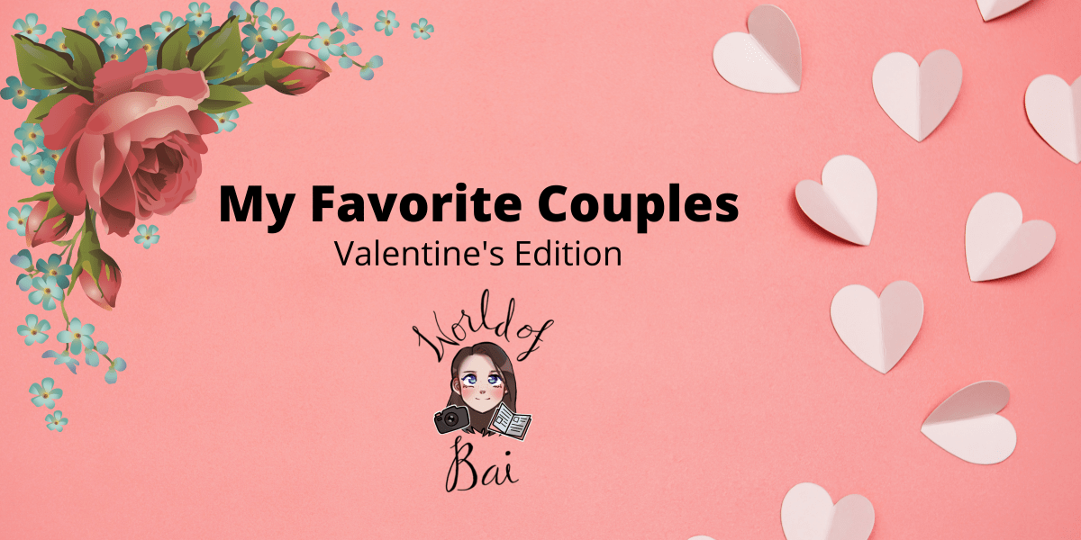 My Favorite Couples: Valentine’s Edition – World of Bai
