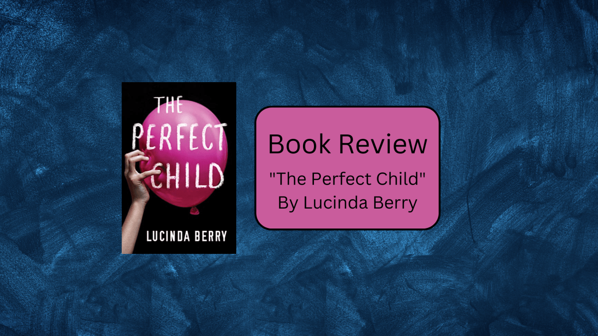 Book Review: “The Perfect Child” By Lucinda Berry – World of Bai
