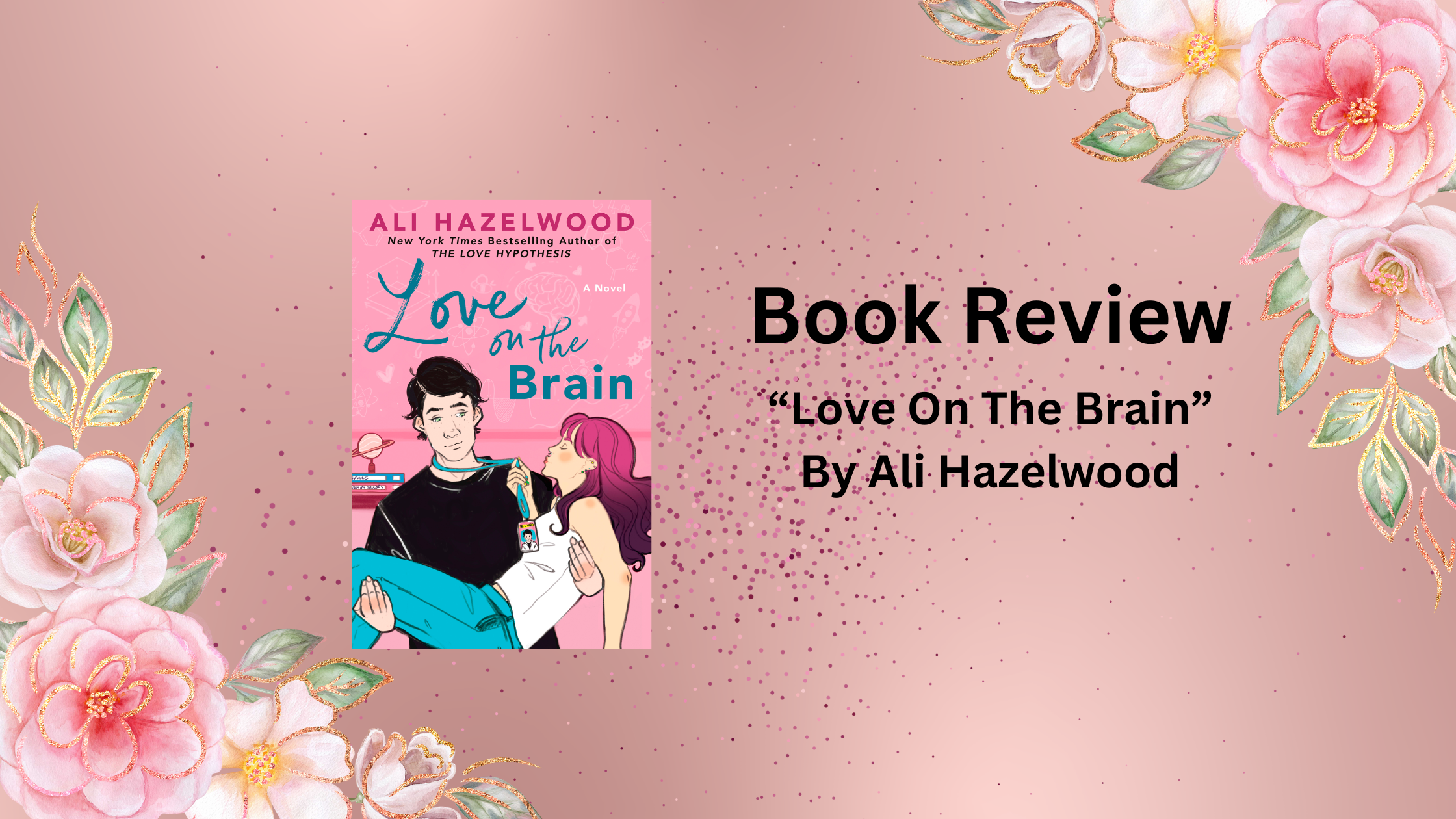 Book Review: “Love On The Brain” By Ali Hazelwood – World of Bai